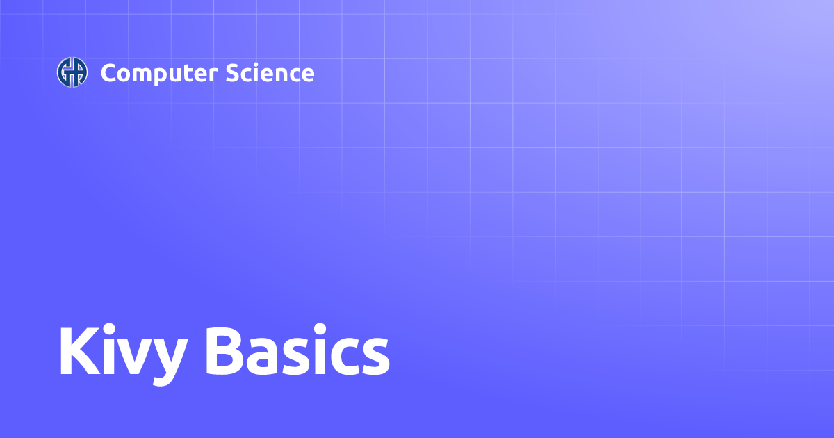 Kivy Basics | Computer Science
