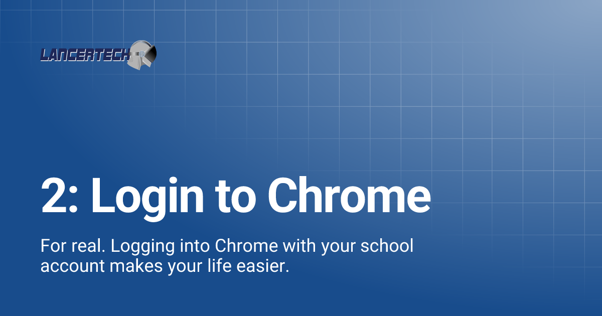 2: Login to Chrome | LancerTech